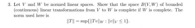 Solved 3. Let V and W be normed linear spaces. Show that the | Chegg.com