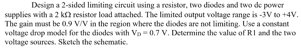 Solved Design a 2-sided limiting circuit using a resistor, | Chegg.com