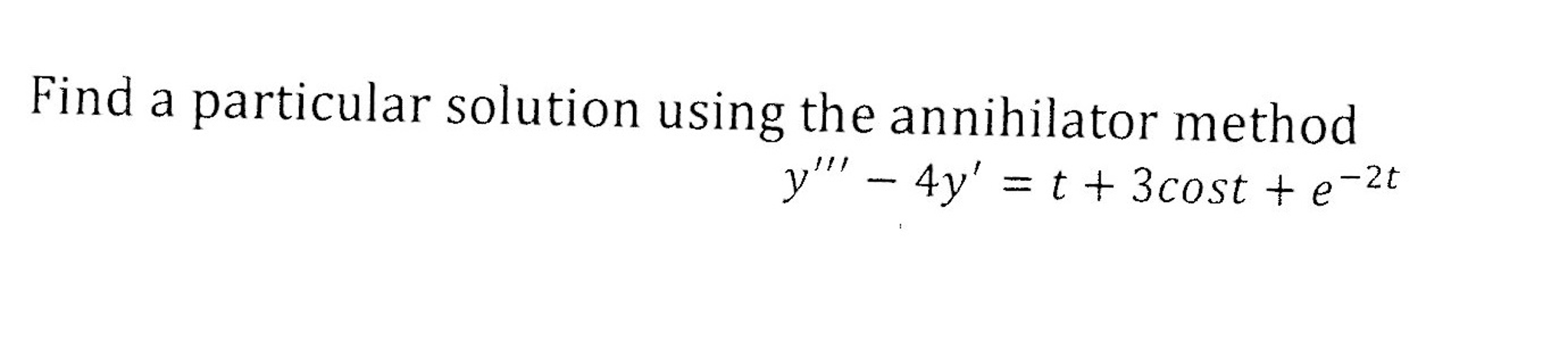 Solved Find a particular solution using the annihilator | Chegg.com