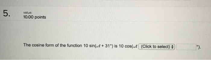 Solved The cosine form of the function 10 sin(omega t + | Chegg.com