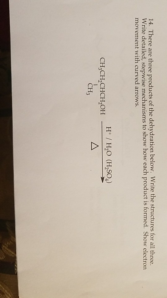Solved 14. There are three products of the dehydration | Chegg.com