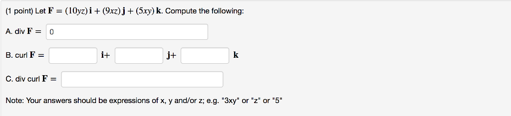 Solved (1 point) Let F (10yz)i (9xz)j + (5xy) k. Compute the | Chegg.com