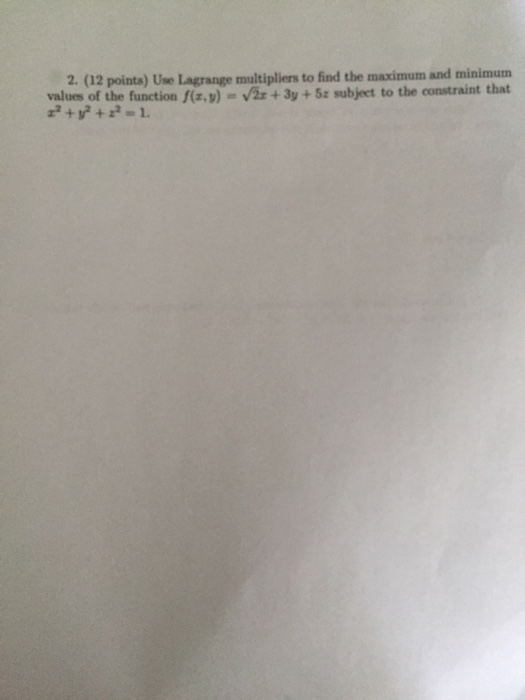 Solved Use Lagrange Multipliers to find the max and min of | Chegg.com