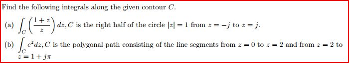 Solved Find the following integrals along the given contour | Chegg.com