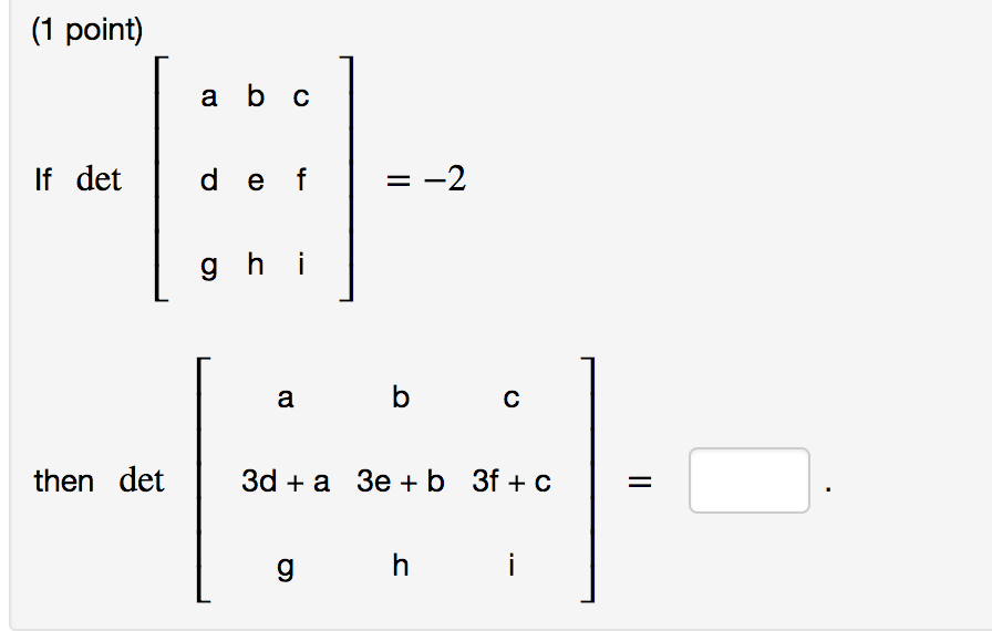 Solved (1 point) If det | defl=-2 then det | 3d + a 3e+ b | Chegg.com