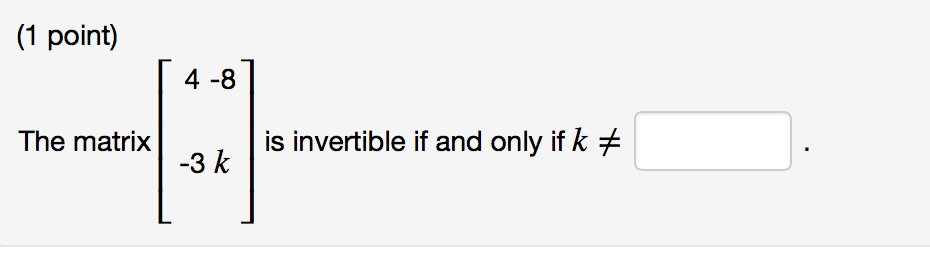 Solved The matrix [4 -i -3 k] is invertible if and only if | Chegg.com