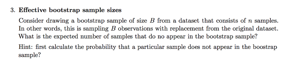 Solved 3. Effective bootstrap sample sizes Consider drawing | Chegg.com
