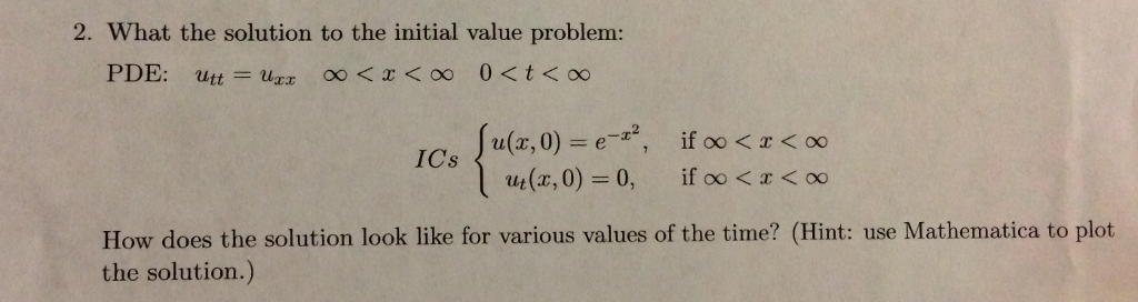 Solved What the solution to the initial value problem: PDE: | Chegg.com