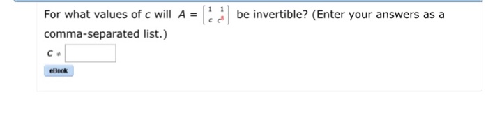 Solved For what values of C will A=[ 1 1 c c^8] be | Chegg.com
