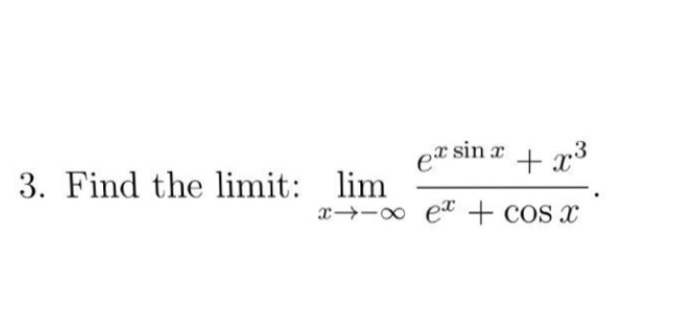 Solved Find the limit: lim_x rightarrow -infinity e^x sin x | Chegg.com