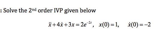 Solved Solve the 2nd order IVP given belowx + 4x +3x = | Chegg.com
