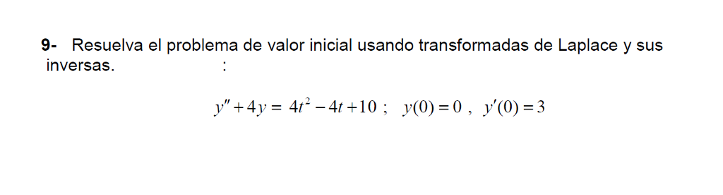 Solved 9- Resuelva el problema de valor inicial usando | Chegg.com