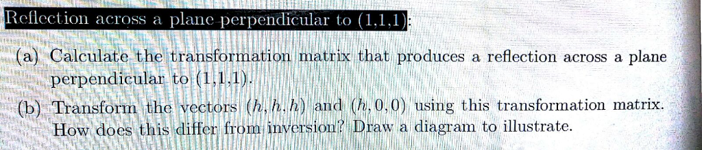 Solved Reflection across a plane perpendicular to (1,1,1) | Chegg.com