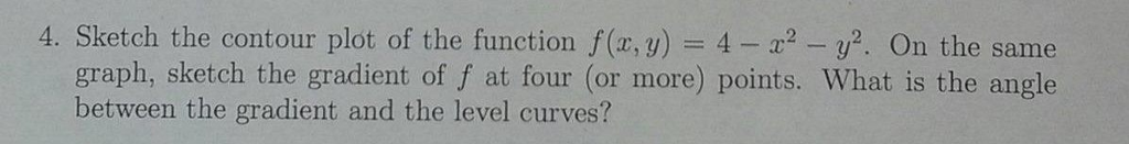 Solved 4. Sketch the contour plot of the function f(x, | Chegg.com