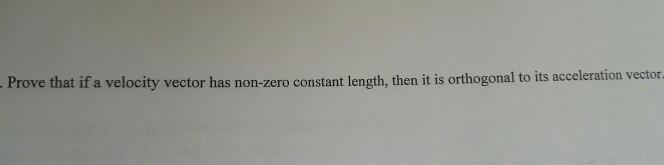 Solved Prove that if a velocity vector has non-zero constant | Chegg.com