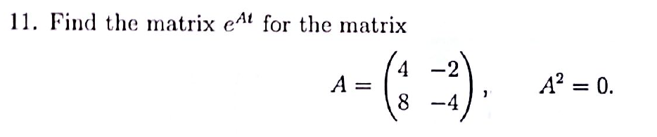 Solved Find the matrix e^At for the matrix A = (4 -2 8 | Chegg.com