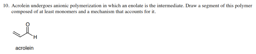 Solved Acrolein undergoes anionic polymerization in which a | Chegg.com