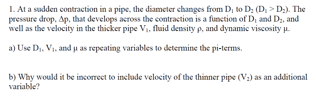 Solved At a sudden contraction in a pipe, the diameter | Chegg.com
