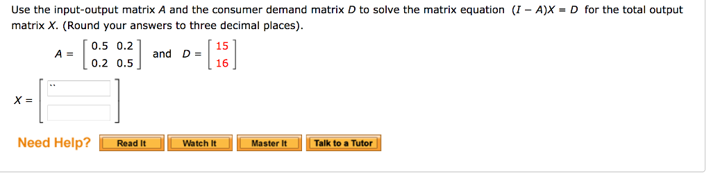 Solved Use The Input Output Matrix A And The Consumer Demand 
