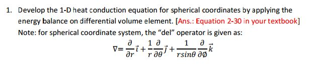 Solved 1. Develop the 1-D heat conduction equation for | Chegg.com