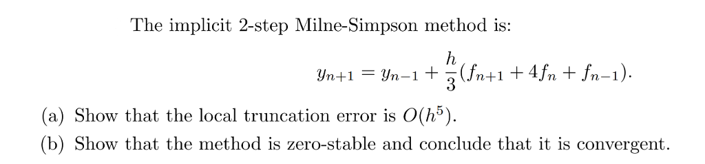 Solved The implicit 2-step Milne-Simpson method is: ?? (a) | Chegg.com