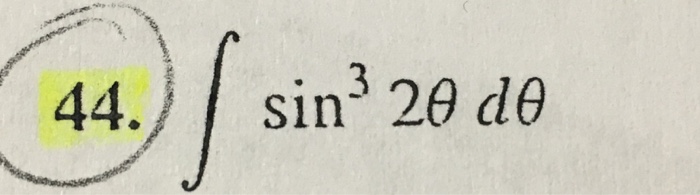 Solved Integral integral sin^3 2 theta d theta | Chegg.com