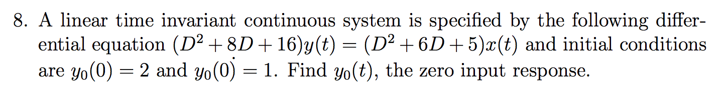 Solved A linear time invariant continuous system is | Chegg.com