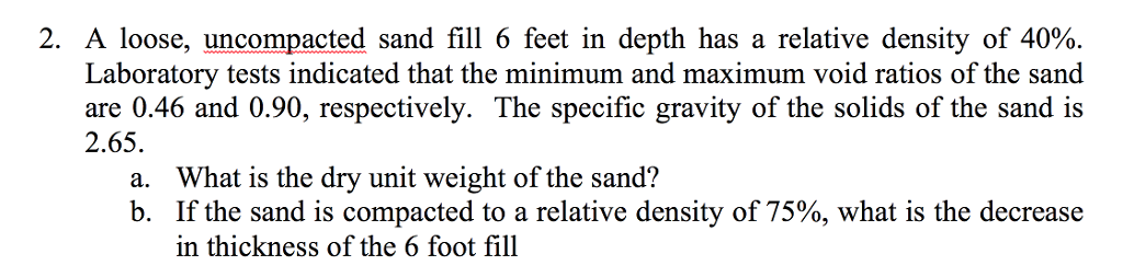 Solved 2, A loose, uncompacted sand fill 6 feet in depth has | Chegg.com