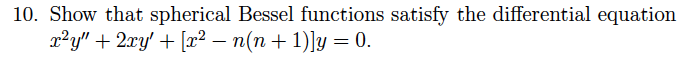 10. Show that spherical Bessel functions satisfy the | Chegg.com