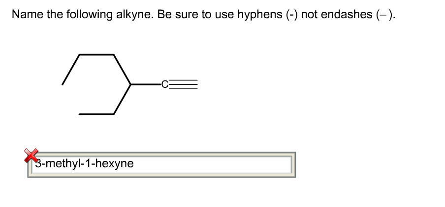 Solved Name the following alkyne. Be sure to use hyphens (-) | Chegg.com