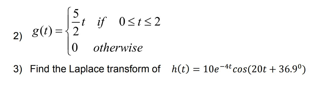 Solved 2) g) 2 0 otherwise 3) Find the Laplace transform of | Chegg.com