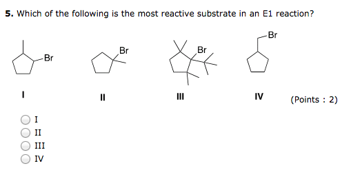 Solved 5. Which of the following is the most reactive | Chegg.com