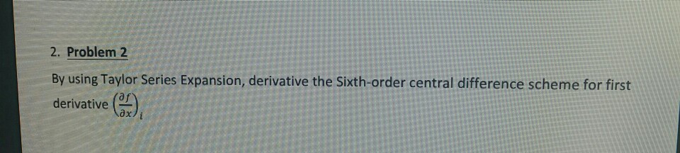 Solved 2. Problem 2 By using Taylor Series Expansion, | Chegg.com