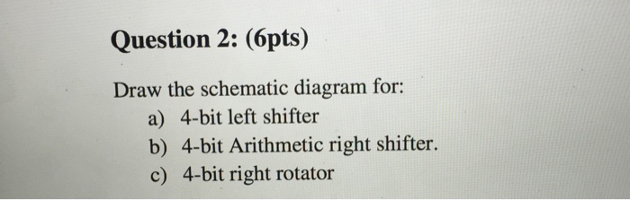 Solved Draw the schematic diagram for: 4-bit left shifter | Chegg.com