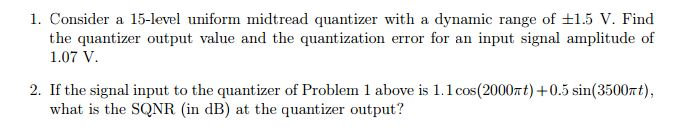 Solved Consider a 15-level uniform midtread quantizer with a | Chegg.com