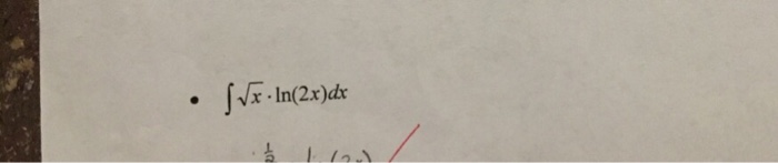 Solved Integral square root x ln(2x) dx | Chegg.com