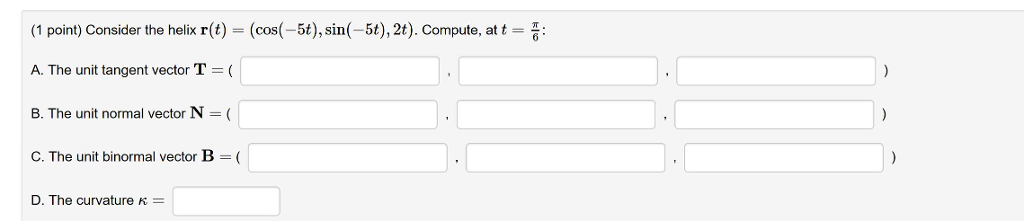 Solved (1 point) Consider the helix r(t) = (cos(-5t), sin | Chegg.com
