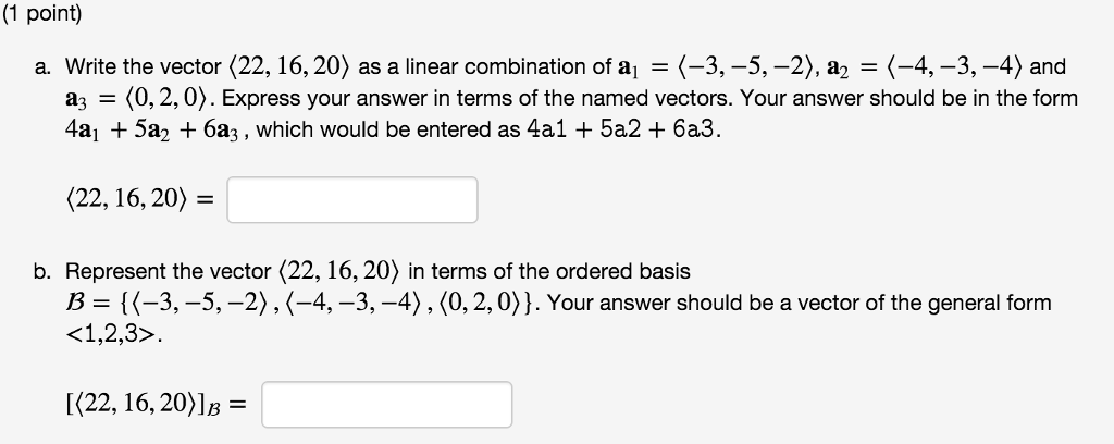 Solved 1 point) a. Write the vector(22, 16, 20) as a linear | Chegg.com