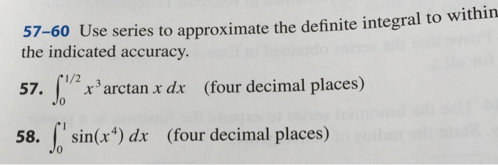 Solved Use series to approximate the definite integral to | Chegg.com