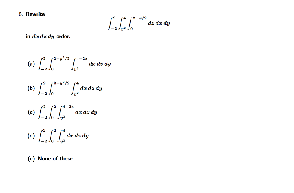Solved 5. Rewrite dz dx dy in dx dz dy order. dx dz dy 2 dx | Chegg.com