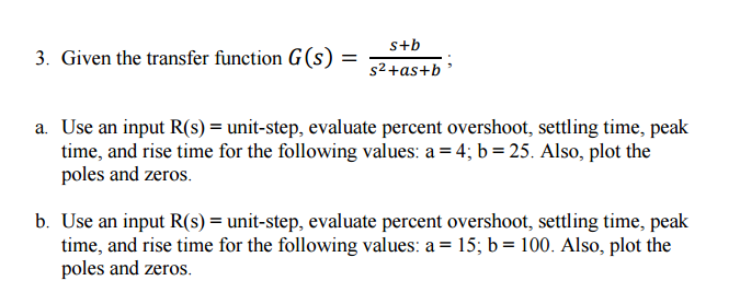Solved Given the transfer function G(s) = s + b/s^2 + as + b | Chegg.com