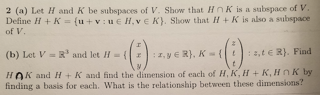 Solved 2 (a) Let H and K be subspaces of V. Show that H n K | Chegg.com