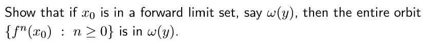 Solved Show that if x0 is in a forward limit set, say ?(y), | Chegg.com