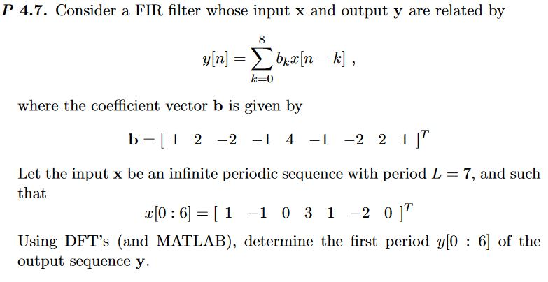Solved P 4.7. Consider a FIR filter whose input x and output | Chegg.com