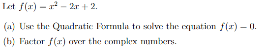 Solved Let f(x) = x^2 - 2x + 2. Use the Quadratic Formula | Chegg.com
