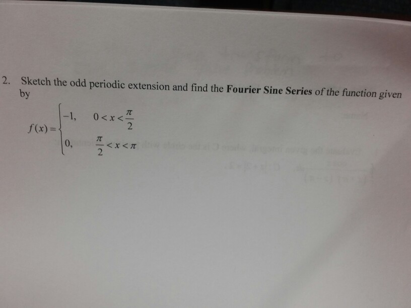 Solved 2. Sketch the odd periodic extension and find the | Chegg.com