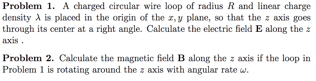 Solved Problem 1. A charged circular wire loop of radius R | Chegg.com