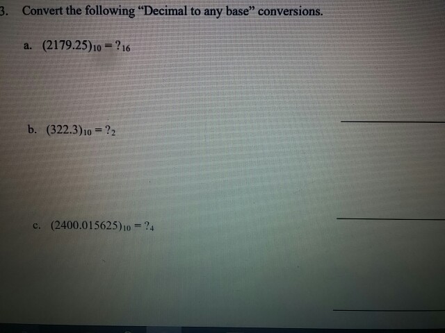 Solved 3. Convert the following "Decimal to any base" | Chegg.com