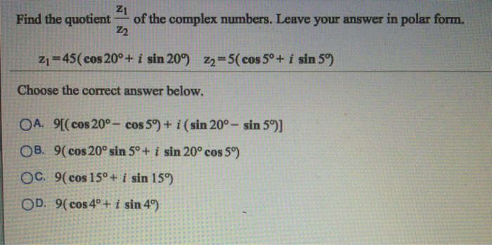 Solved Find the quotient Z1/ Z2 of the complex numbers. | Chegg.com