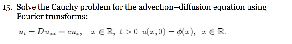 Solved Solve The Cauchy Problem For The Advection Diffusion